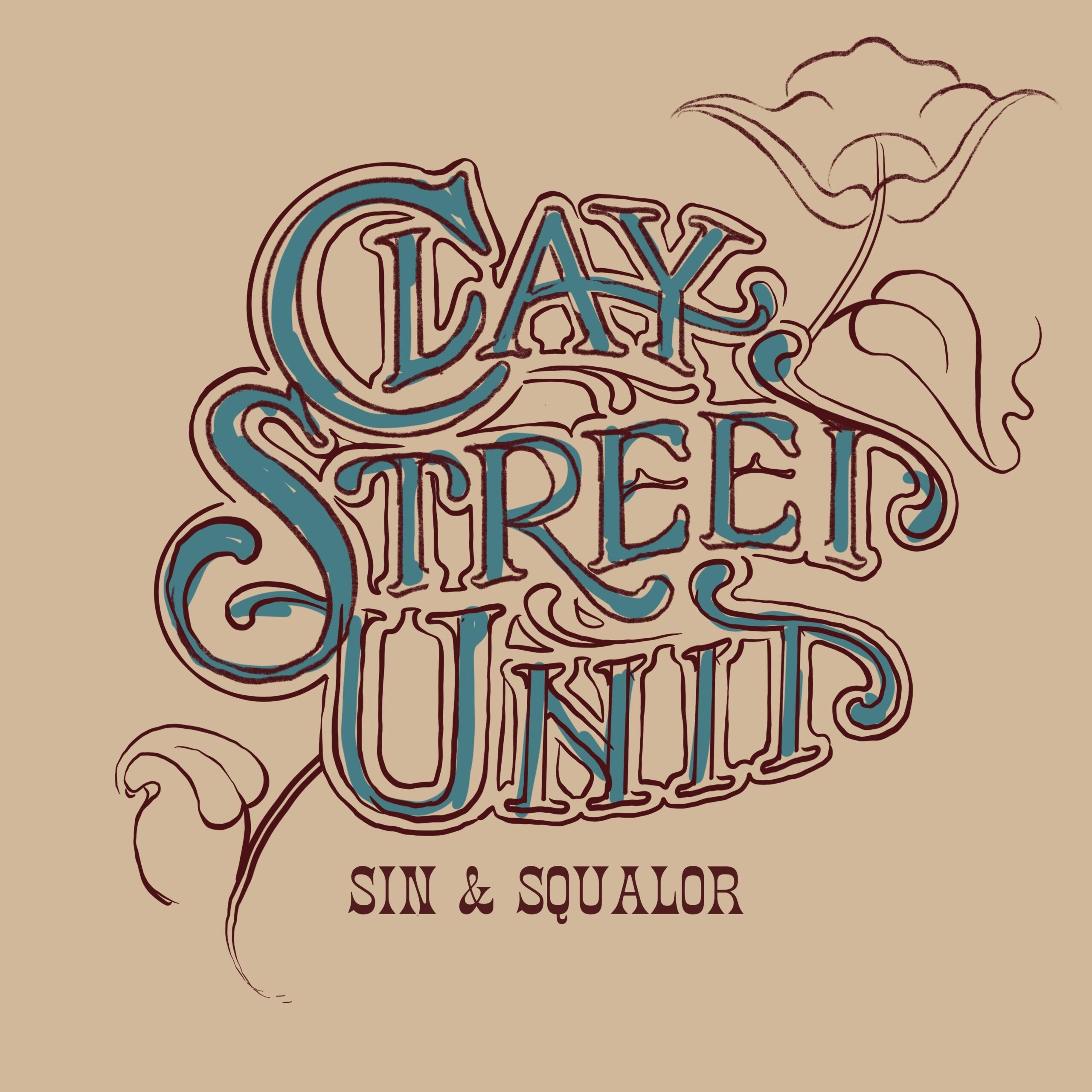 Clay Street Unit Set to Release their Debut Album ‘Sin & Squalor’